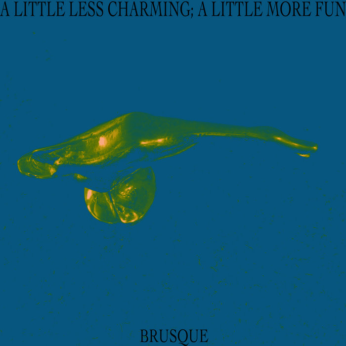 A little less charming; a little more fun | Brusque