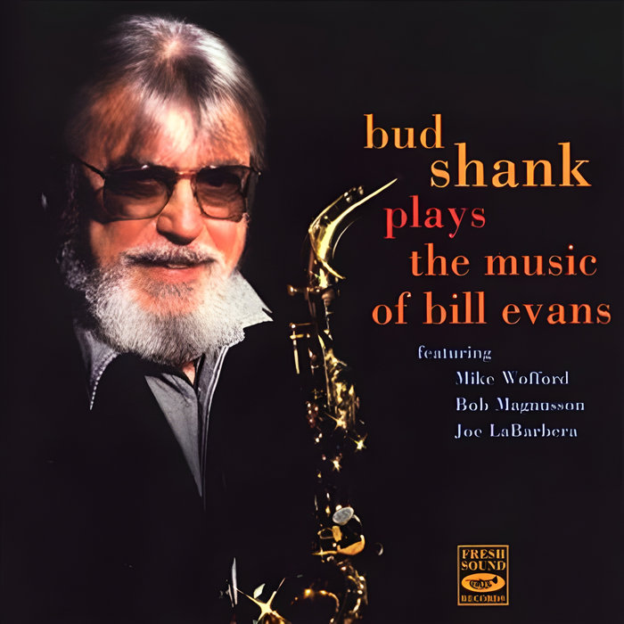 Bud Shank Plays The Music Of Bill Evans | Bud Shank | Fresh Sound Records