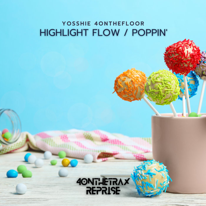 Highlight Flow / Poppin' | Yosshie 4onthefloor | 4onthetrax Reprise
