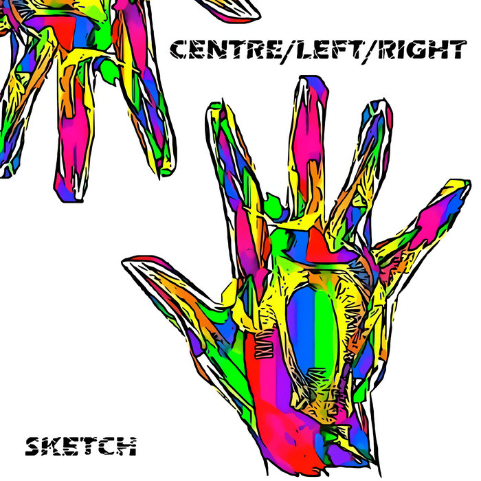 Sketch | Centre/Left/Right