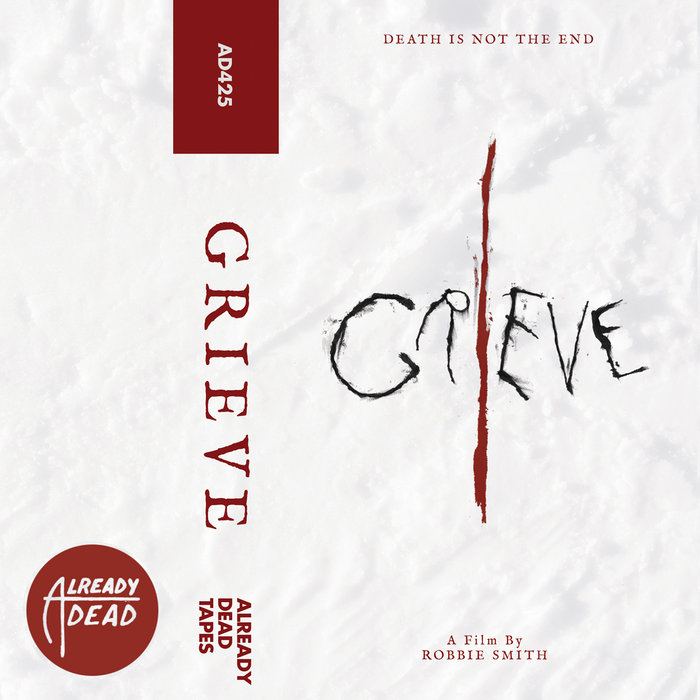 GRIEVE (Original Motion Picture) | Robbie Smith | Already Dead Tapes ...