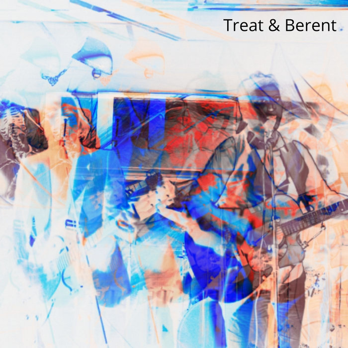 TREAT AND BERENT | Treat And Berent