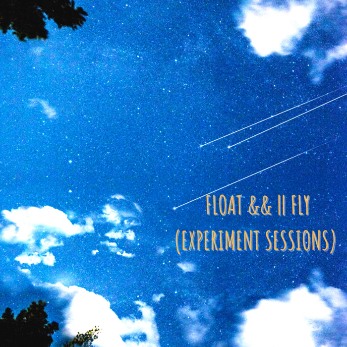 Float && || Fly (Experiment Sessions) | Kai Valya