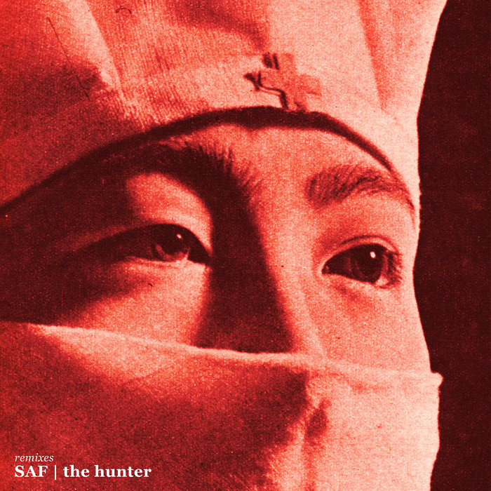 SAF - the hunter remixes | NX1, Isolated Lines, Shawn O'Sullivan ...