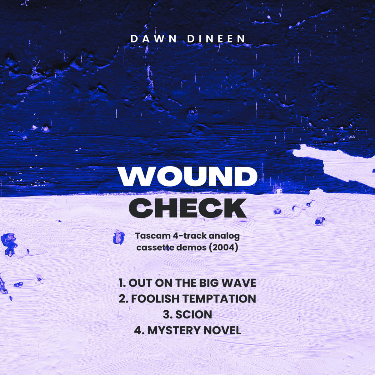 Wound Check (2004 analog 4-track demos) | Dawn Dineen