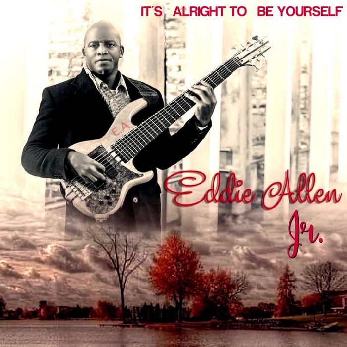 It's Alright To Be Yourself | Eddie Allen Jr.