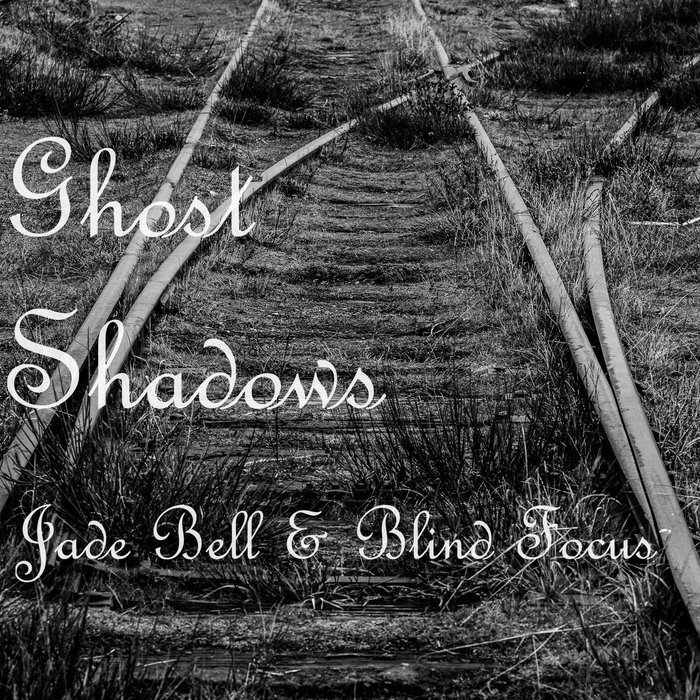Ghost | Jade Bell & Blind Focus | Jade Bell and Blind Focus