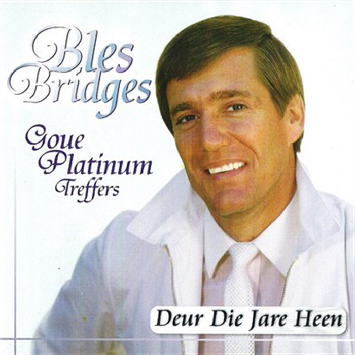 Goue Platinum Treffers Deur Die Jare Heen | Bles Bridges