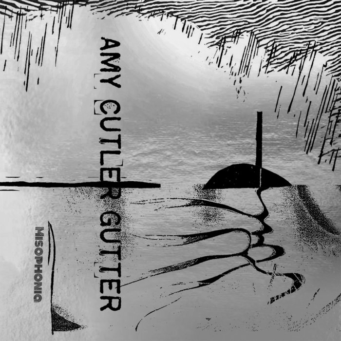 Gutter | Amy Cutler | Misophonia