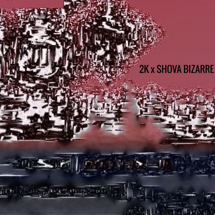 ভাংচুর | 2K x Shova Bizarre | Basement Corner Emissions