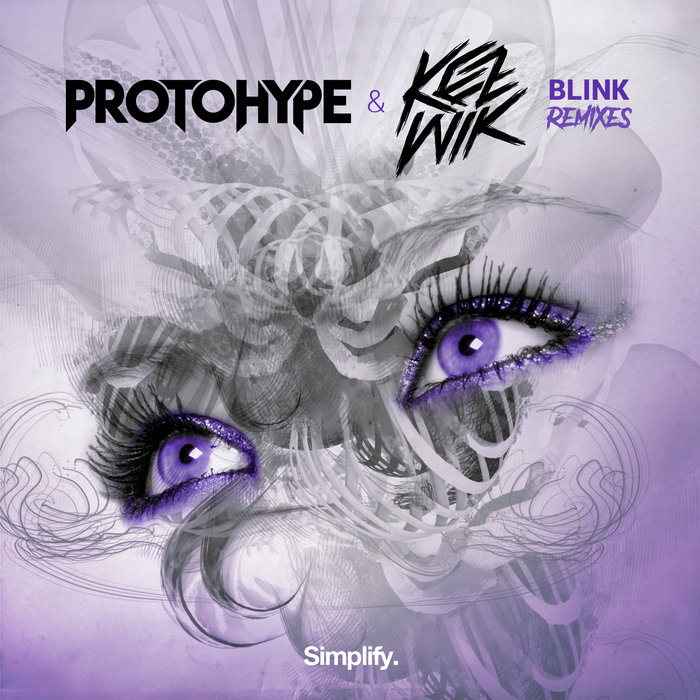 Blink Remixes | Protohype & Kezwik | Simplify Recordings