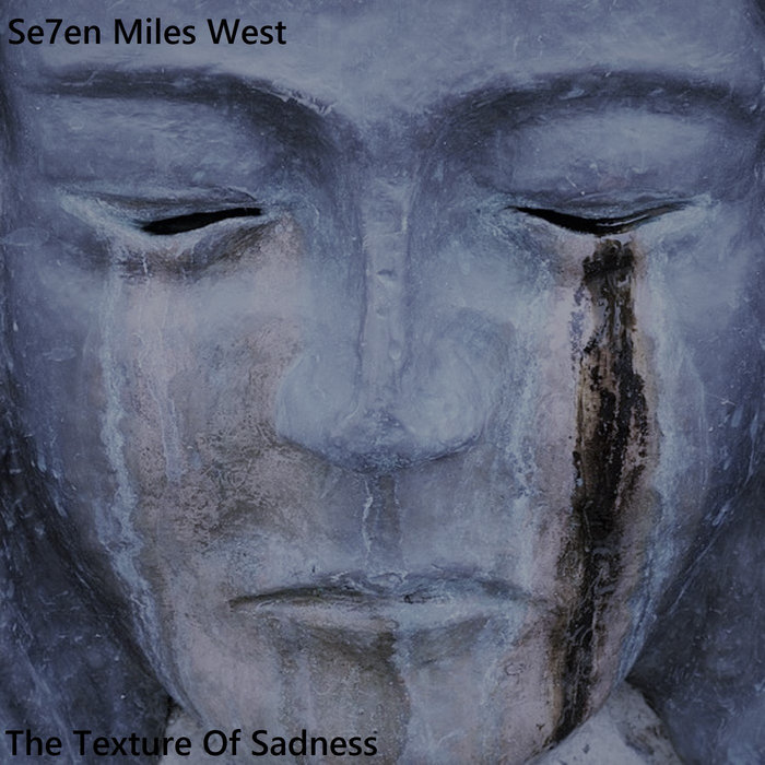The texture of sadness (2018) | Se7en Miles West