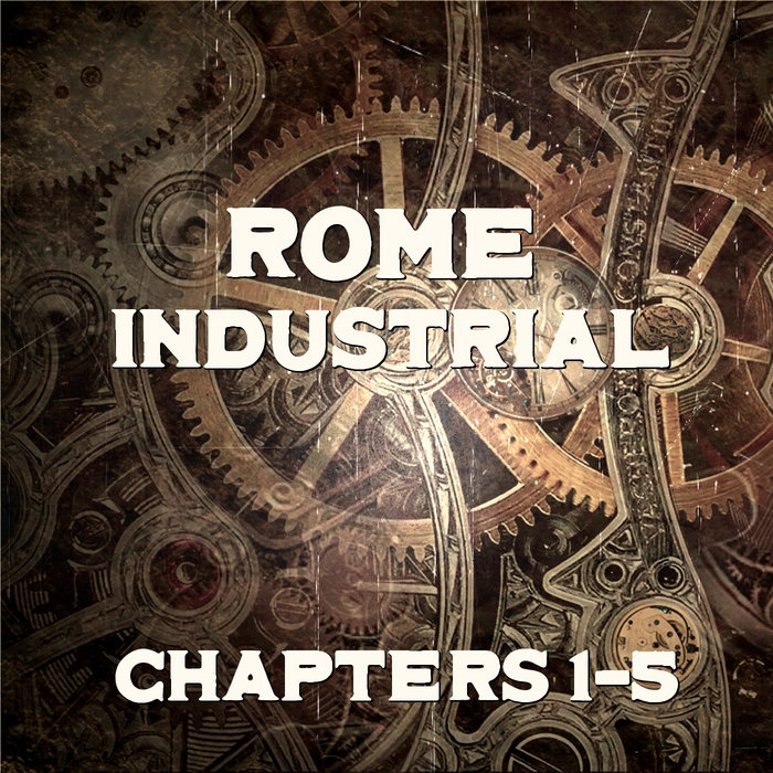 Rome Industrial, Chapters 1-5 | Jordan Harbour | Twilight Histories