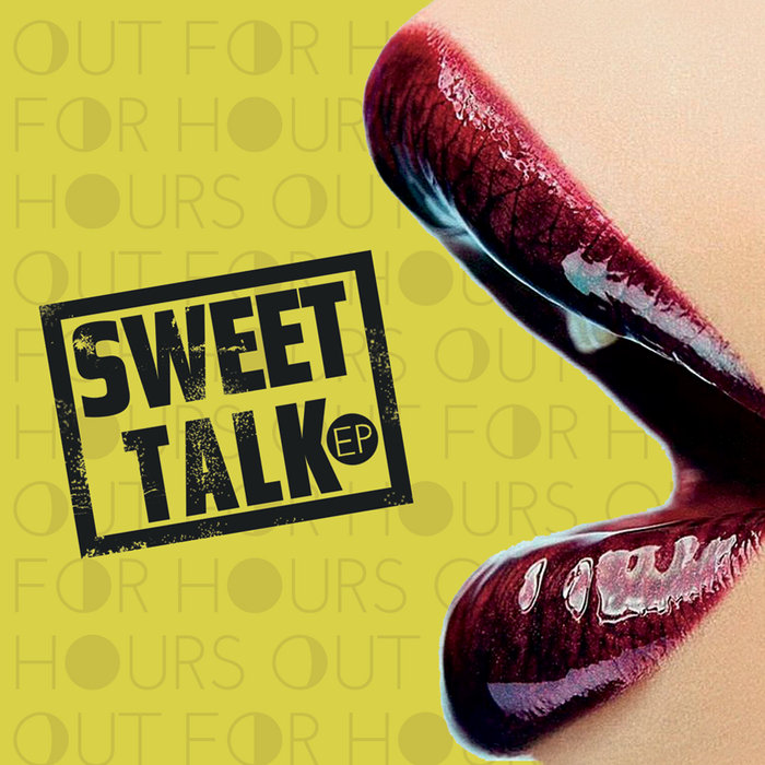Sweet Talk EP | Out For Hours