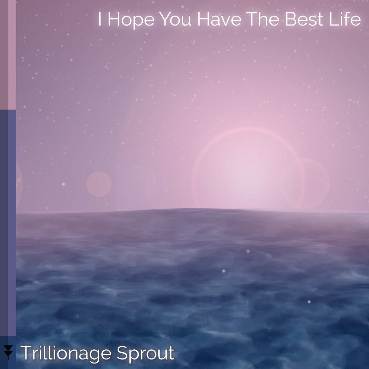 I Hope You Have The Best Life | Trillionage Sprout