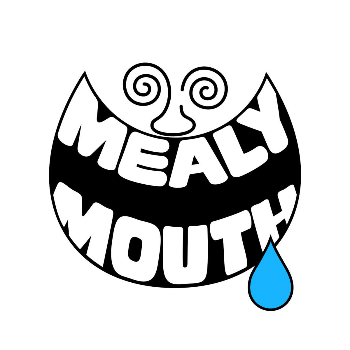 Mealy Mouth | Mealy Mouth