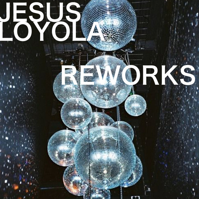Jesus Loyola Reworks Vol.1 | Jesus Loyola