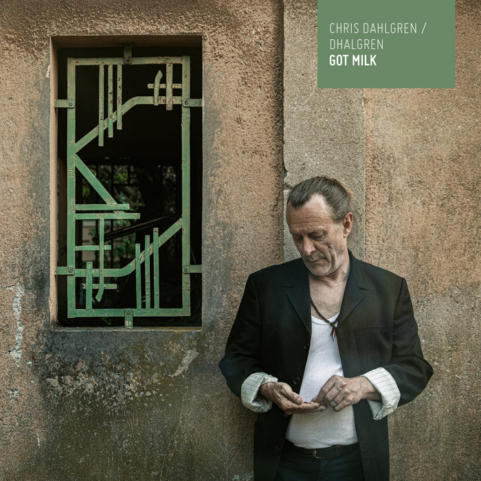 GOT MILK | Chris Dahlgren / DHALGREN | Boomslang Records