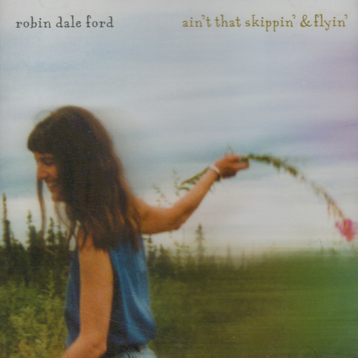 Ain't That Skippin" & Flying' | Robin Dale Ford