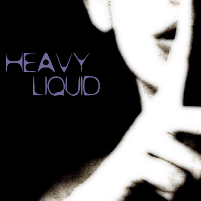 Heavy Liquid | Heavy Liquid