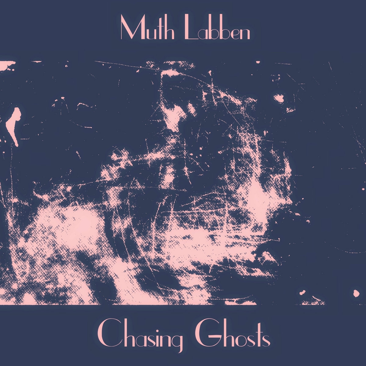 Chasing Ghosts | Muth Labben