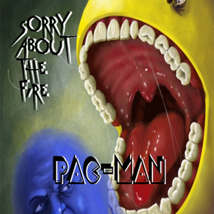 PaCMan | Sorry About The Fire