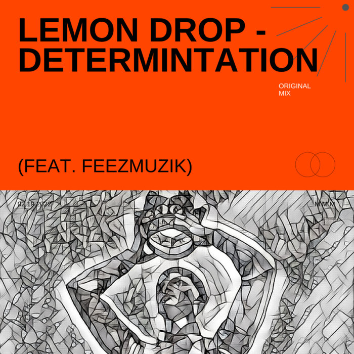 Lemon Drop - Determination Feat. FeezMuzik | Lemon Drop