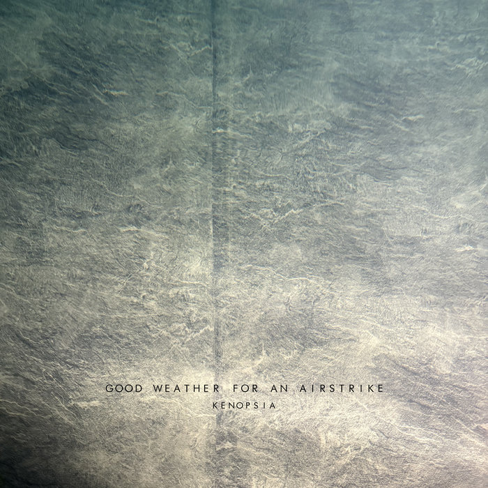 Kenopsia | Good Weather For An Airstrike