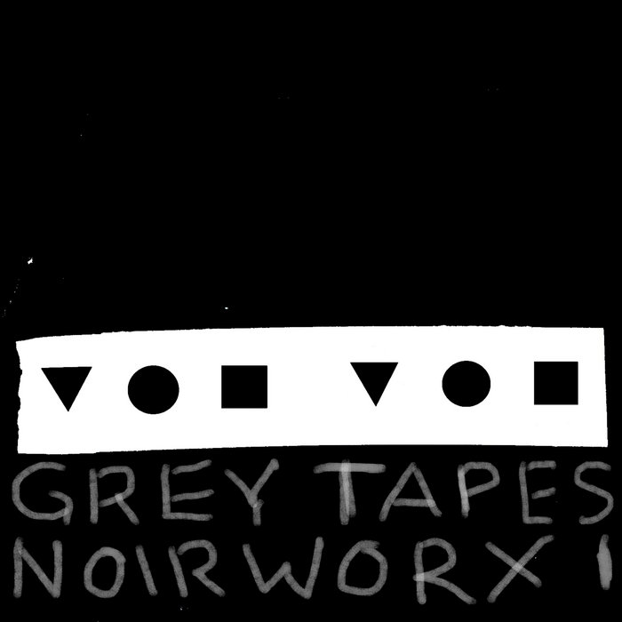 Grey Tapes / Noirworx I | VOU VOU