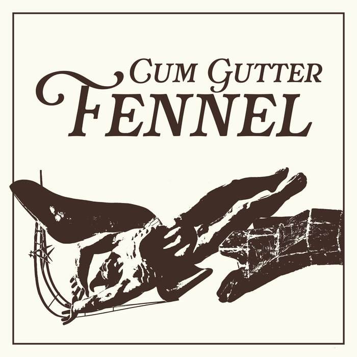 Fennel | Cum Gutter