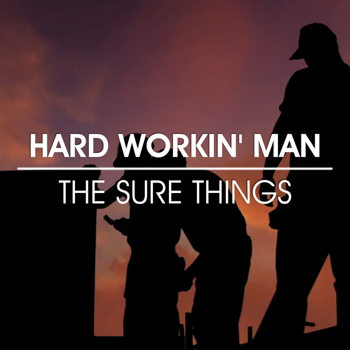 Hard Workin' Man | The Sure Things