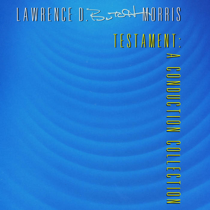 TESTAMENT: A CONDUCTION COLLECTION | Lawrence D. "Butch" Morris | New ...
