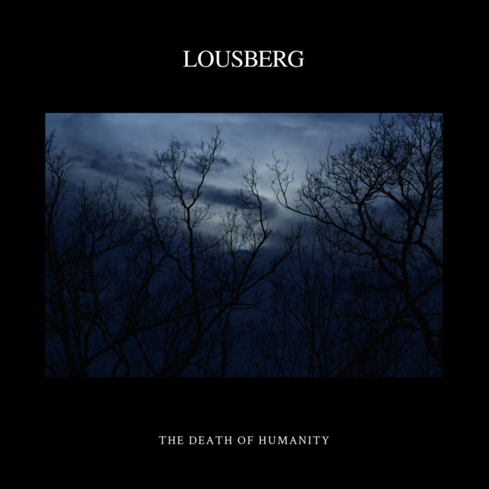 The Death Of Humanity | LOUSBERG | Dunkelheit Produktionen