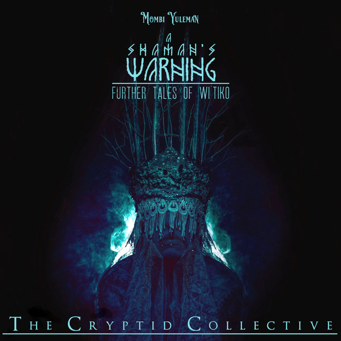 A Shaman's Warning: Further Tales of Wi'tiko (Original Soundtrack/Dark ...