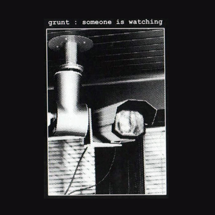 Someone is watching | GRUNT | FORCE MAJEURE