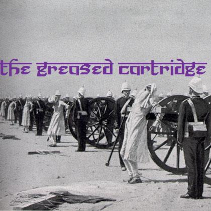 The Greased Cartridge | Natty Adams