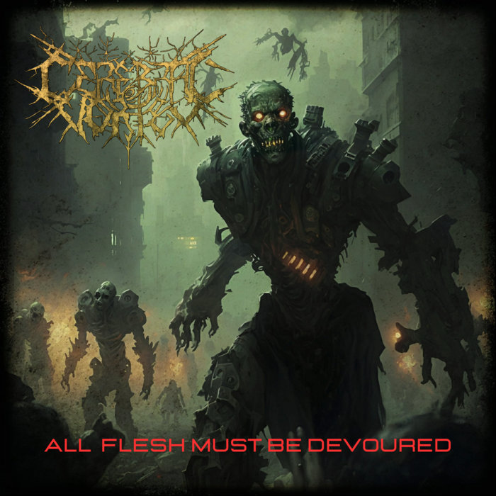 All flesh must be devoured | CEREBRAL VORTEX OFFICIAL