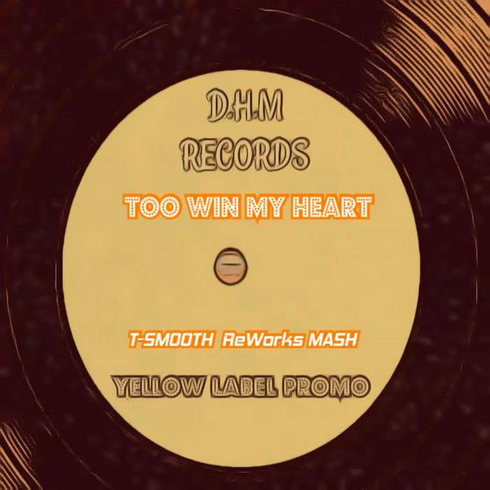 Too Win My Heart ( T-Smooth & Da Hit Makers Mash Remixes ) | Da Hit Makers / Producers- Remixers ...