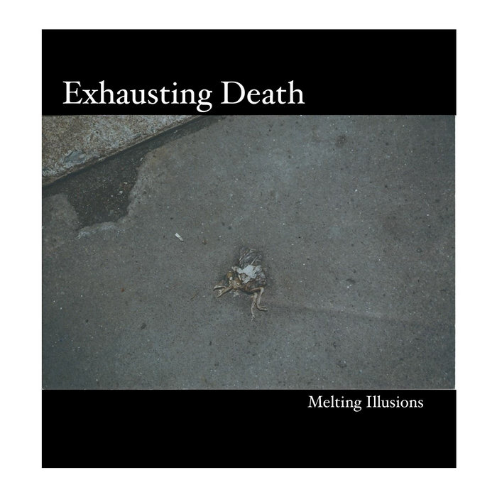 Melting Illusions | Exhausting Death