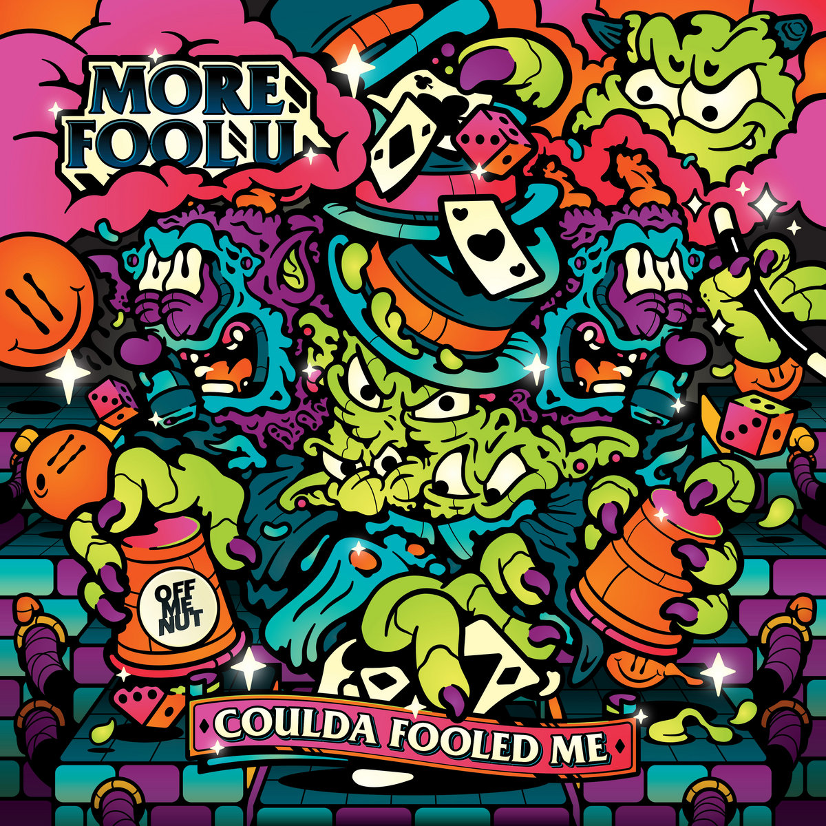 Coulda Fooled Me | More Fool U | Off Me Nut