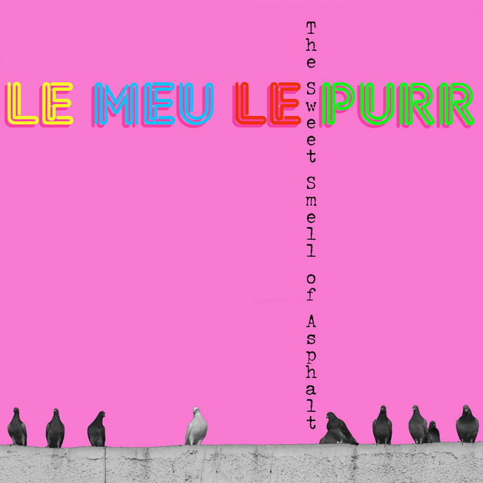 Le Meu Le Purr - The Sweet Smell Of Asphalt (20yr Anniversary) | Le Meu ...