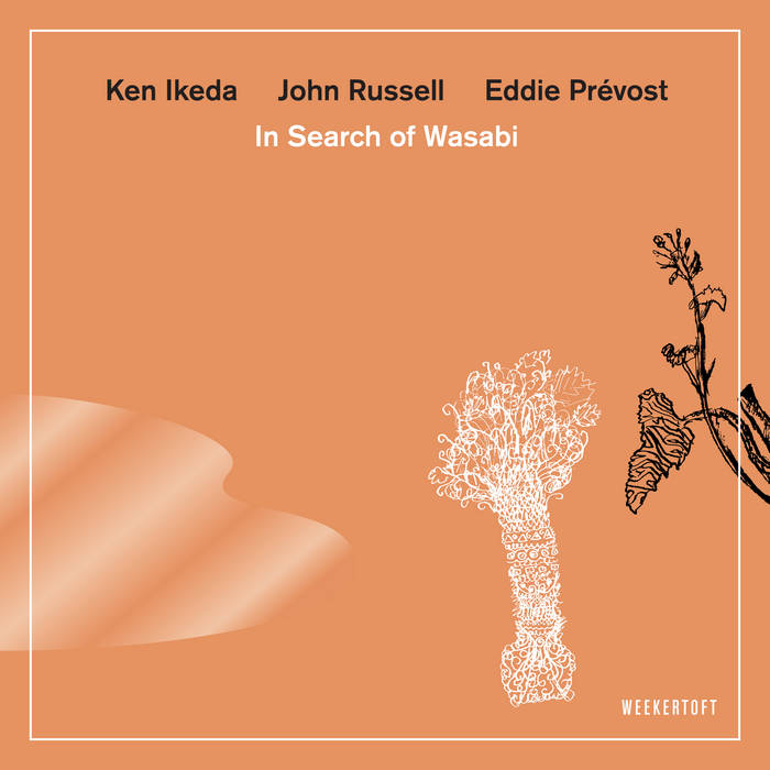 In Search of Wasabi | Ken Ikeda / John Russell / Eddie Prévost | Weekertoft