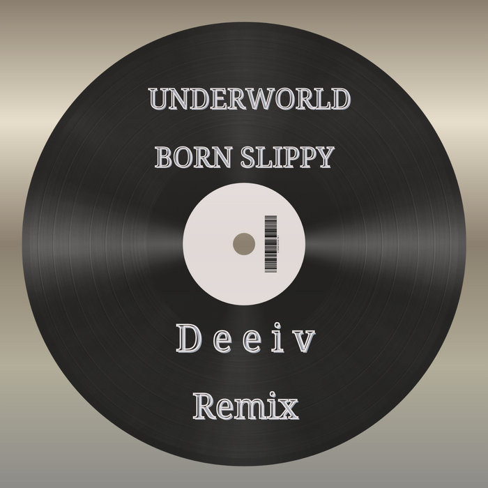 Underworld - Born Slippy (Deeiv Remix) | Deeiv