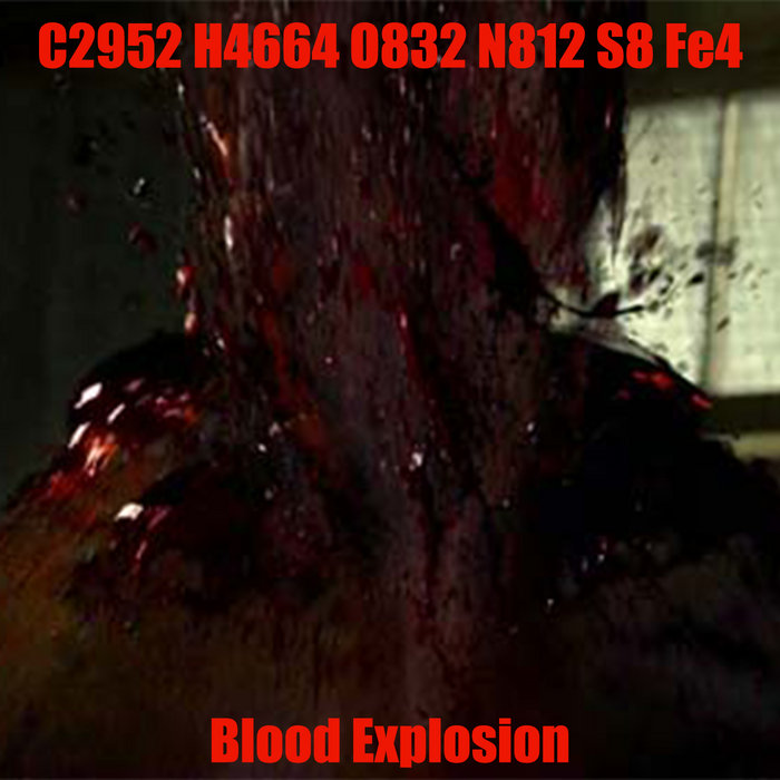 Blood Explosion | C2952 H4664 O832 N812 S8 Fe4 | Persistent Vegetative ...
