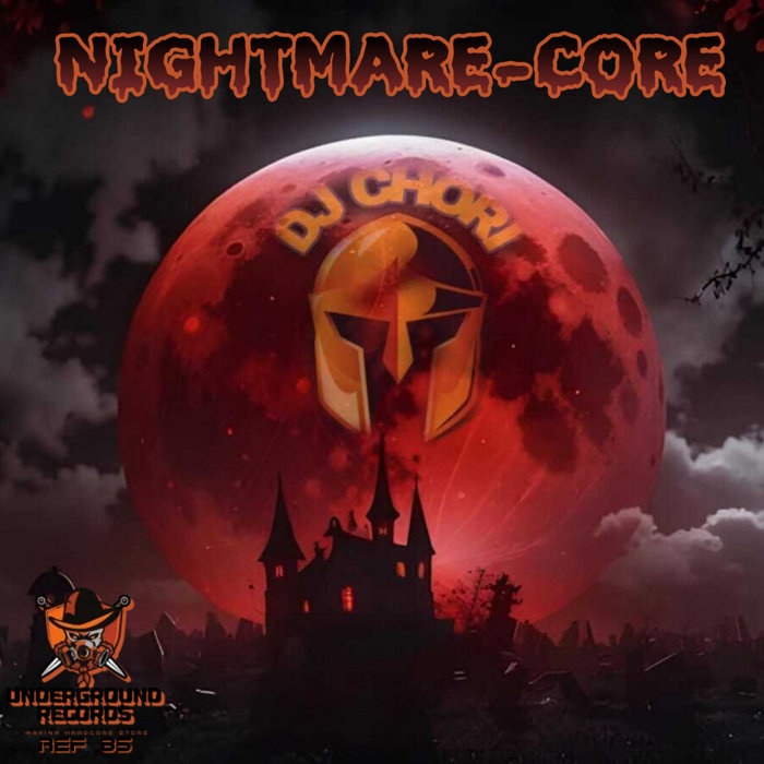 Dj Chori - Nightmare-Core | Dj Chori | Underground Records