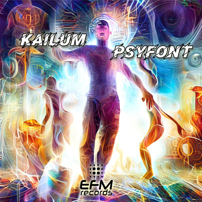 PsyFont | Kailum | EFM RECORDS