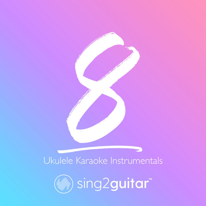 8 (Ukulele Karaoke Instrumentals) | Sing2Guitar
