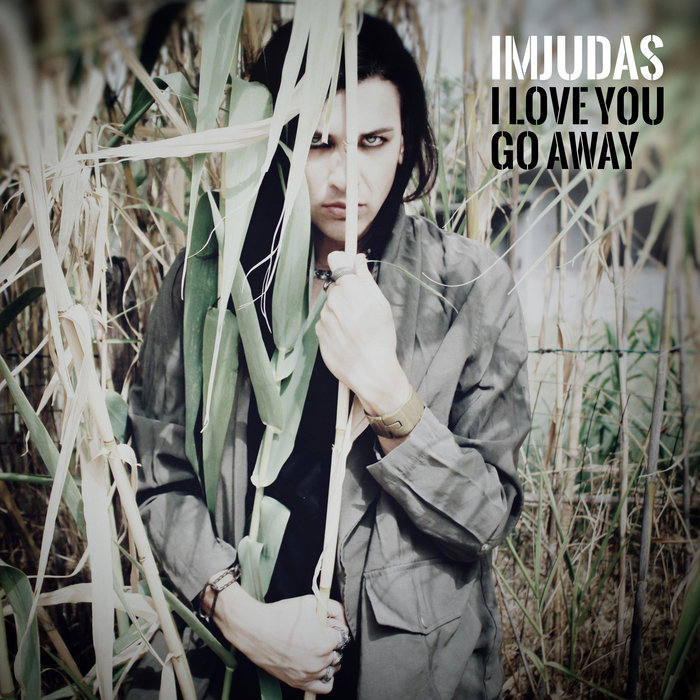 I Love You Go Away EP | IMJUDAS | Alfa Matrix
