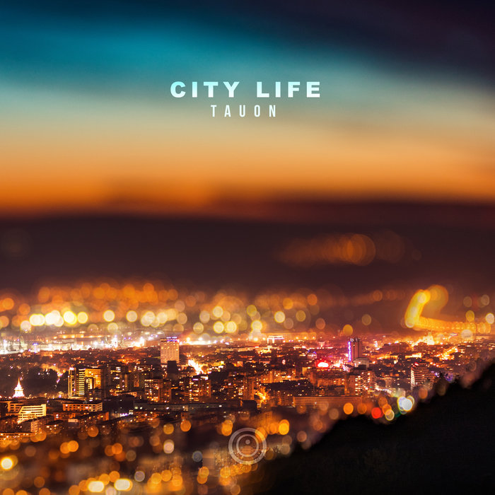 City Life Ep | Tauon | sinemusic