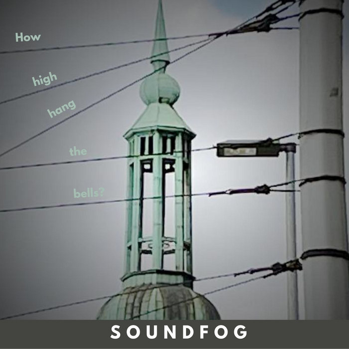 How High Hang The Bells? | SOUNDFOG | Muteant Sounds (net label)